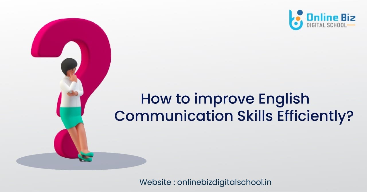 How To Improve English Communication Skills Efficiently?